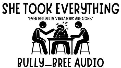 She Took Everything Audio Bully Bree Clips4sale