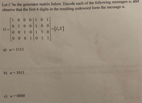 solved let c be the generator matrix below encode each of