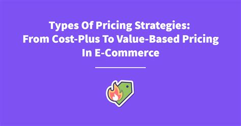 Types Of Pricing Strategies From Cost Based To Value Based Pricing