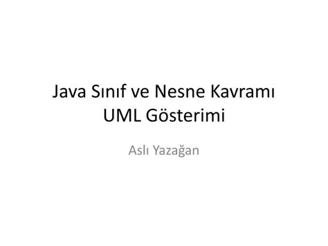 Ppt Java Sınıf Ve Nesne Kavramı Uml Gösterimi Powerpoint Presentation Id4412022