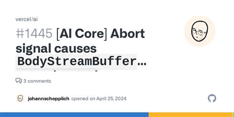 Ai Core Abort Signal Causes `bodystreambuffer Was Aborted` · Issue