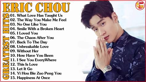 周興哲 Eric Chou Greatest Hits Songs 情歌合集 周興哲 Best Songs Of Eric Chou