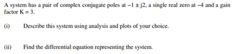 Solved A System Has A Pair Of Complex Conjugate Poles At 1