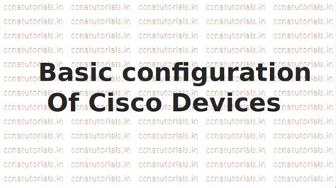 Running And Startup Configuration Of A Cisco Router Ccna Tutorials