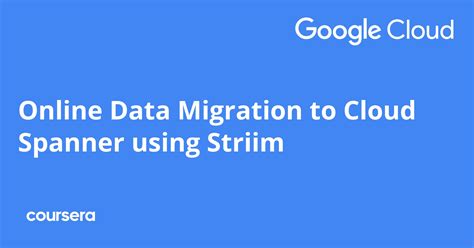 Online Data Migration To Cloud Spanner Using Striim Coursya