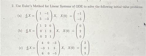 Solved Use Eulers Method For Linear Systems Of Ode To Solve