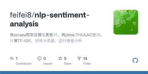 Github Feifei8nlp Sentiment Analysis 用scrapy爬取豆瓣电影影评，再jiebathulac分词，计算tf Idf，训练分类器，进行情感分析
