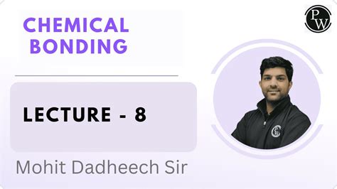 Chemical Bonding Lecture 8 Mohit Dadheech Sir Yakeen 2 0 2024