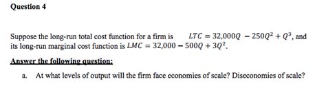solved question 4 suppose the long run total cost function