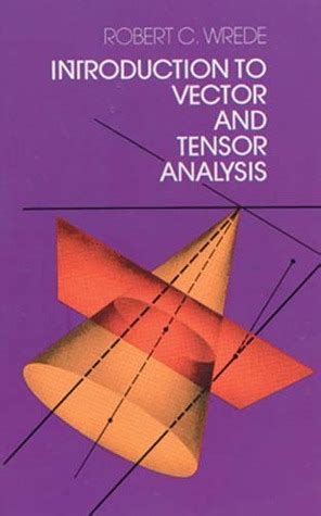 Introduction To Vector And Tensor Analysis By Robert C Wrede Goodreads