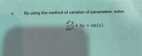 Solved By Using The Method Of Variation Of Parameters Solve Chegg