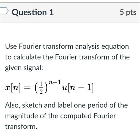 Solved Question 1 5 Pts Use Fourier Transform Analysis