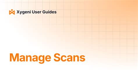 Manage Scans Xygeni User Guides
