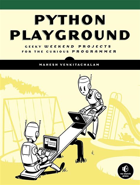 Python Playground Geeky Projects For The Curious Programmer