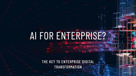 Achieving Ai The Key To Enterprise Digital Transformation