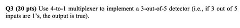 Solved Q3 20 Pts Use 4 To 1 Multiplexer To Implement A