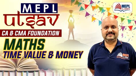 Ca And Cma Foundation Maths Time Value And Money Revision Mepl Classes Youtube