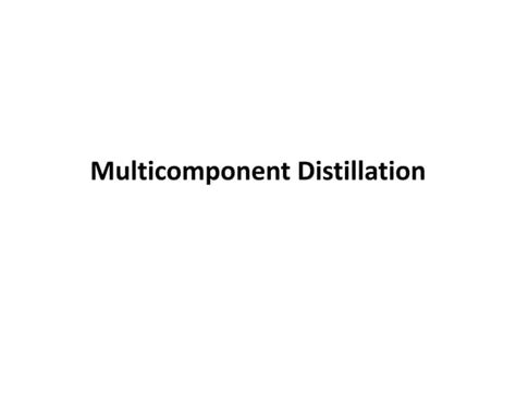 Multi Component Distillation 20130408 Pdf