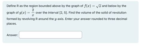 solved define r ﻿as the region bounded above by the graph of