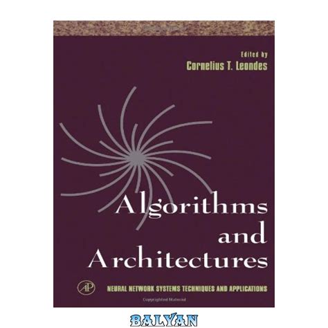 دانلود کتاب Algorithms And Architectures Neural Network Systems Techniques And Applications