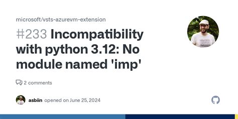 Incompatibility With Python 312 No Module Named Imp · Issue 233 · Microsoftvsts Azurevm