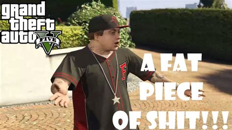 Grand Theft Auto V Jimmy Is A Fat Piece Of Sh T Youtube