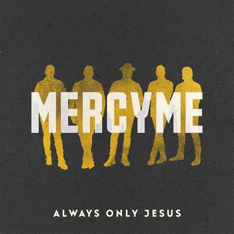 ‎always Only Jesus Album By Mercyme Apple Music