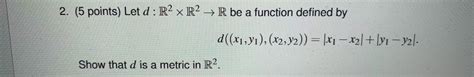 solved 2 5 points let d r2 x r2 → r be a function