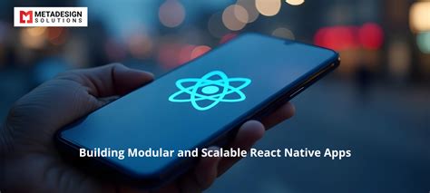 Building Modular And Scalable React Native Apps