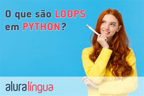 O Que São Loops Em Python Cursos De Inglês