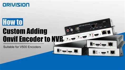 How To Custom Adding Onvif Encoder To Nvr Orivision Electronics Co Ltd