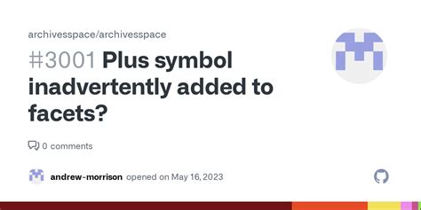 Plus Symbol Inadvertently Added To Facets · Issue 3001 · Archivesspacearchivesspace · Github