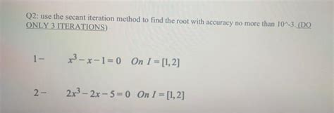 solved q2 use the secant iteration method to find the root