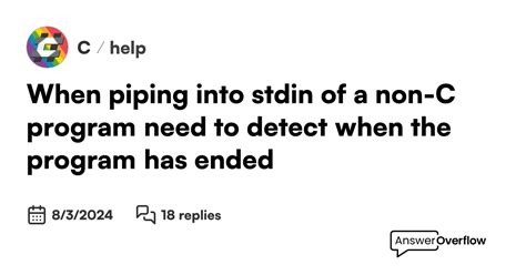 When Piping Into Stdin Of A Non C Program Need To Detect When The Program Has Ended C