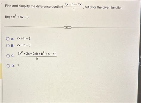 Solved Find And Simplify The Difference Quotient Chegg
