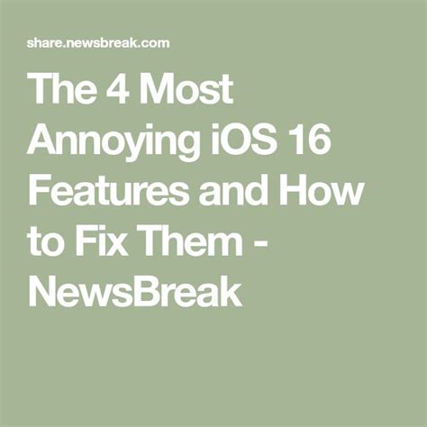 The 4 Most Annoying Ios 16 Features And How To Fix Them Newsbreak Ios Features Iphone
