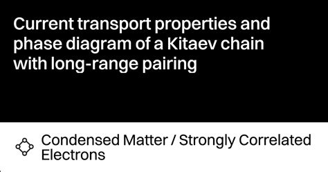 Current Transport Properties And Phase Diagram Of A Kitaev Chain With