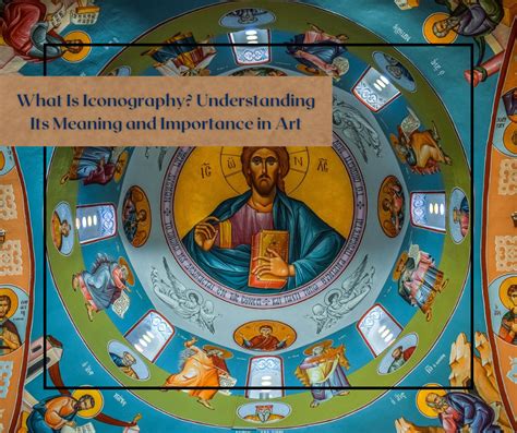 What Is Iconography Understanding Its Meaning And Importance In Art