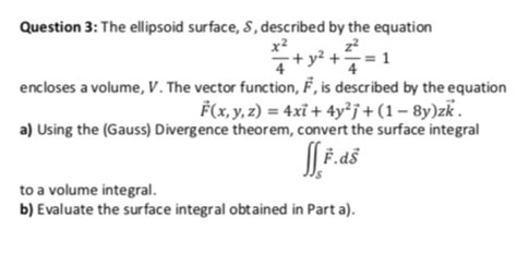 Solved Question 3 The Ellipsoid Surface δ Described By