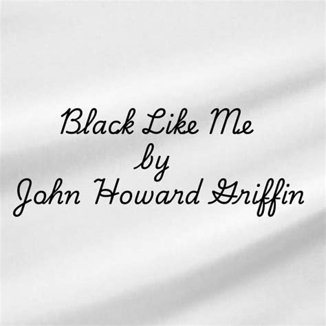 Black Like Me By John Howard Griffin Comprehension Quiztest By Quizlet