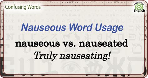 Targets In English Nauseous Vs Nauseated Nauseous Word Usage