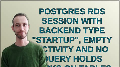 Postgres Rds Session With Backend Type Startup Empty Activity And No