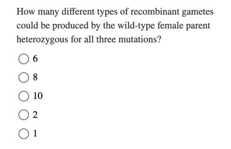 Solved How Many Different Types Of Recombinant Gametes Could