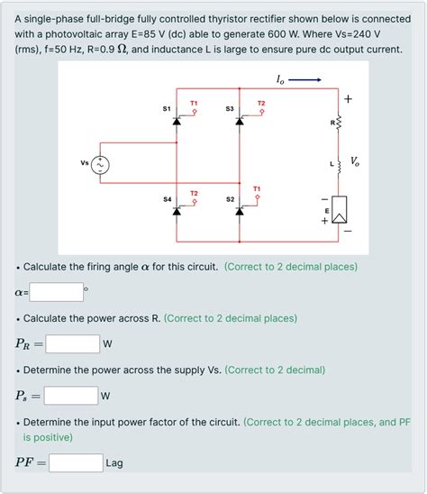 Solved A Single Phase Full Bridge Fully Controlled Thyristor Chegg