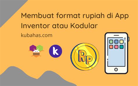 Membuat Format Rupiah Di App Inventor Atau Kodular Kubahas