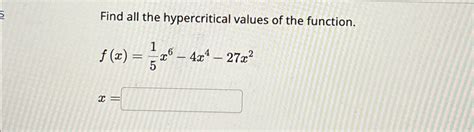 Solved Find All The Hypercritical Values Of The Solved Find All The Hypercritical Values Of The