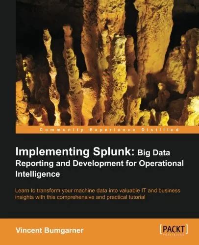 Implementing Splunk Big Data Reporting And Development For Operational