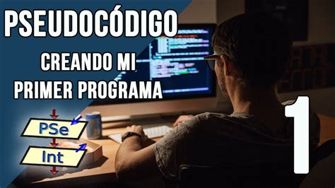 Pseudocódigo Creando nuestro primer programa en PseINT YouTube