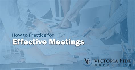 Practices For Effective Meetings Victoria Fide Consulting