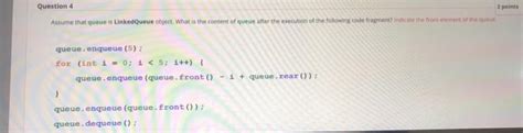 Solved Question 4 2 Points Assume That Queues Linkedqueue